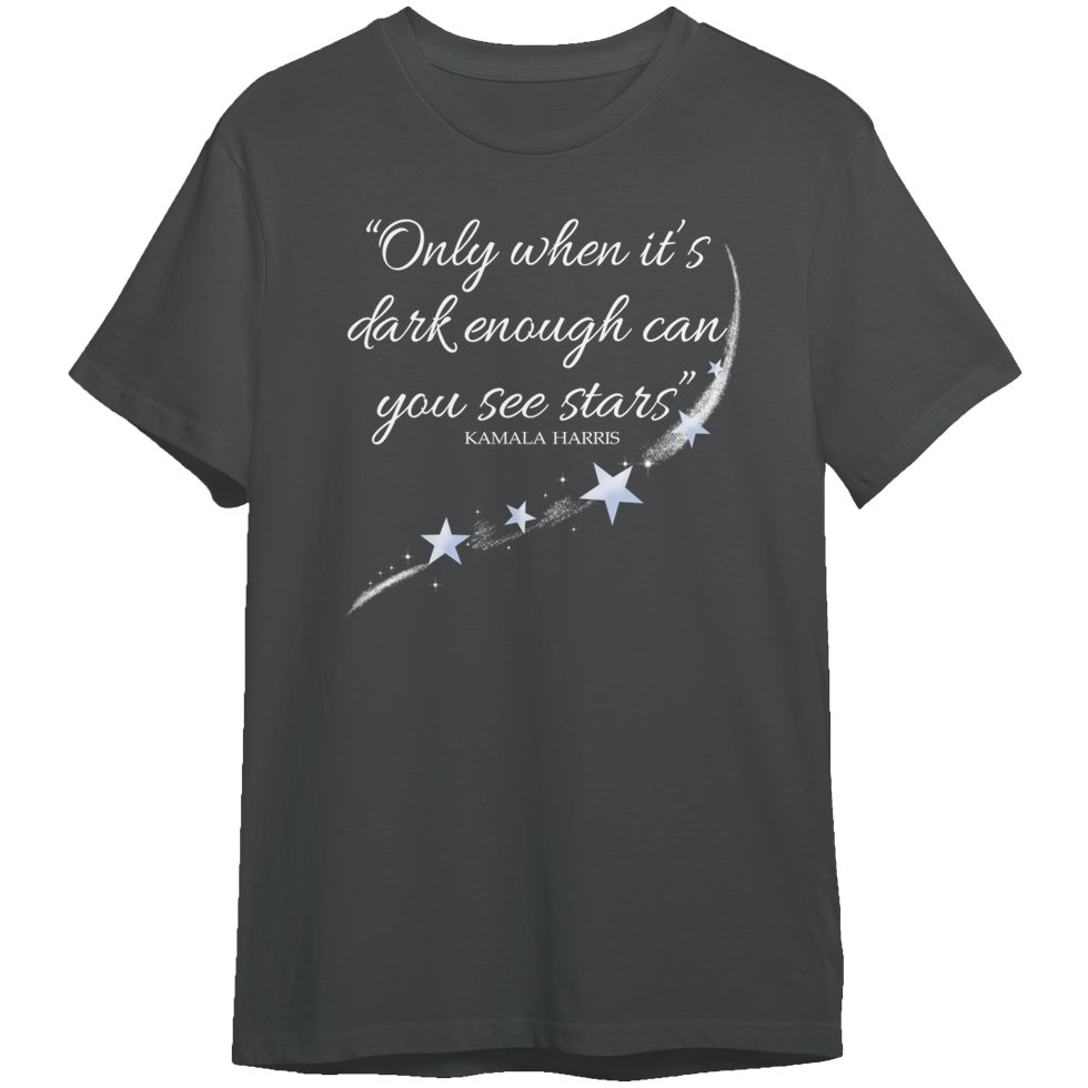 Inspirational Quote T-shirt, Only When It's Dark Enough Can You See ...
